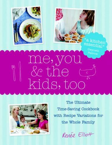 Me, You & the Kids, Too: The Ultimate Time-Saving Cookbook with Recipe ...