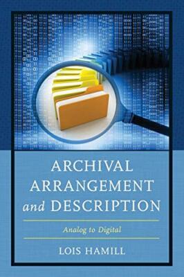 Archival Arrangement and Description: Analog to Digital, Hamill ...