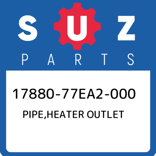 17880-77EA2-000 Suzuki Pipe,heater outlet 1788077EA2000, New Genuine ...