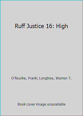 Ruff Justice 16: High by O'Rourke, Frank; Longtree, Warren T. | eBay