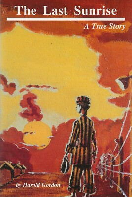 THE LAST SUNRISE-HAROLD GORDON-IN PERSON SIGNED HB/DJ BOOK-HOLOCAUST ...