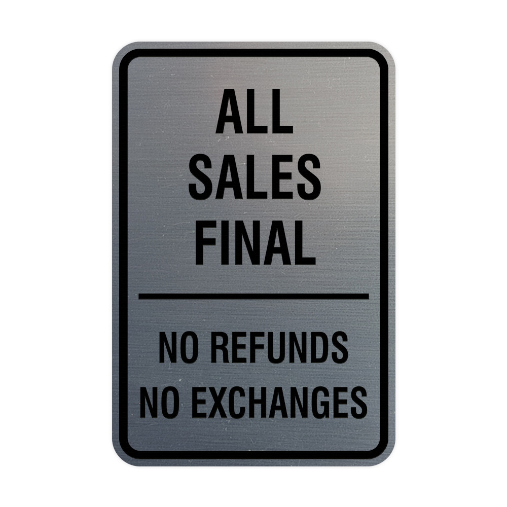 All Sales Final No Refunds No Exchanges Sign (Brushed Silver) - Large ...