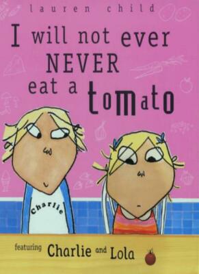 I Will Not Ever Never Eat a Tomato (Charlie and Lola) By Lauren | eBay