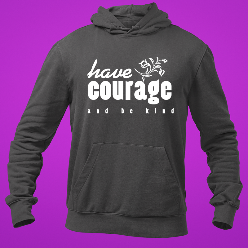 Have Courage And Be Kind Hoodie Positive Vibes Inspirational ...