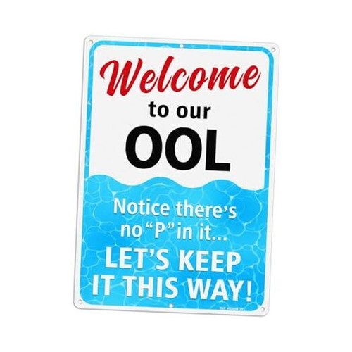 Funny Pool Sign, Welcome to Our OOL Sign - 14"x10" .040 Rust Free Heavy ...