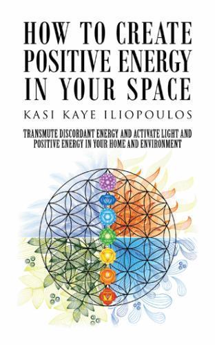 How to Create Positive Energy in Your Space : Transmute Discordant ...