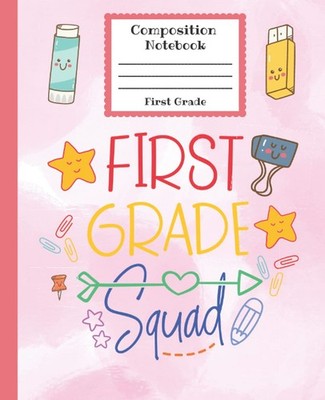 First Grade Composition Notebook: Wide Ruled Paper, 7.5” X 9.25”, 100 ...
