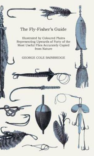 Fly-Fisher's Guide Illustrated by Coloured Plates Representing Upwards ...
