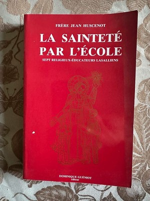 La sainteté par l'école sept religieux-éducateurs lasalliens | Très bon ...