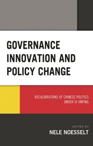Governance Innovation and Policy Change: Recalibrations of Chinese ...