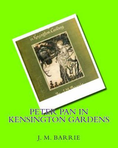 Peter Pan in Kensington Gardens (1906) by J. M. Barrie (2016, Trade ...