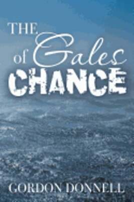 The Gales of Chance by Gordon Donnell: New 9781491713754| eBay
