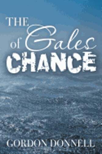 The Gales of Chance by Gordon Donnell: New 9781491713754| eBay
