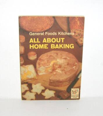 General Foods Kitchens All About Home Baking 1963 Paperback 6th Edition ...