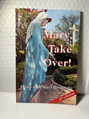 MARY, TAKE OVER! By Denis And Suzel Bourgerie (4th Edition BRAND NEW ...