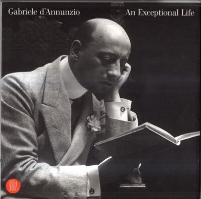 Gabriele d'Annunzio: An Exceptional Life : Emanuela di Lallo (ed ...