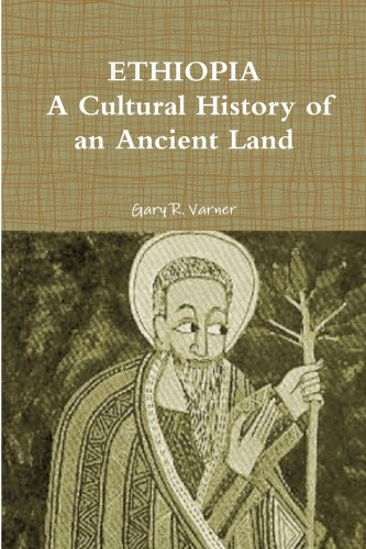 ETHIOPIA: A Cultural History of an Ancient Land by Gary R. Varner ...