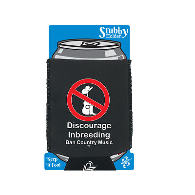 Discourage Inbreeding Ban Country Music - Novelty Funny Stubby Holder ...