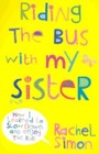 Riding the Bus with My Sister: A True Life Journey by Rachel Simon: New ...