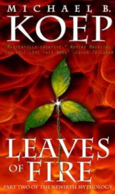 Leaves of Fire: Part Two of the Newirth Mythology - Paperback - VERY ...