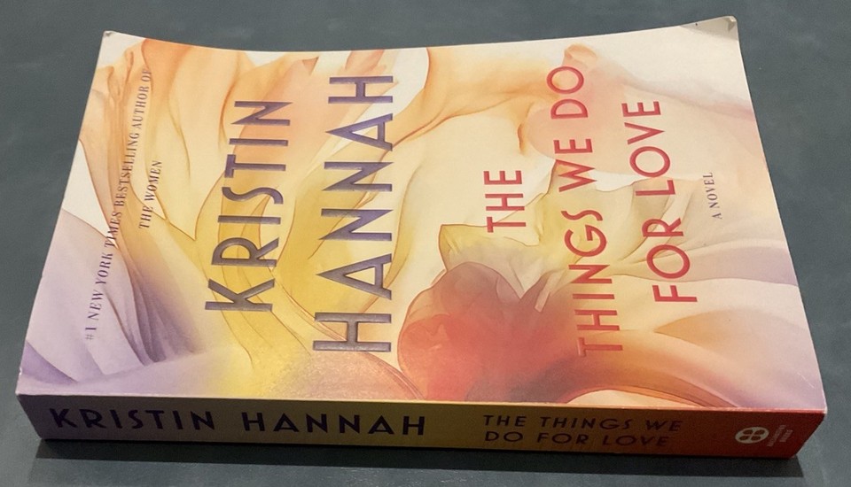 Things We Do for Love : A Novel by Kristin Hannah (2010, Trade ...