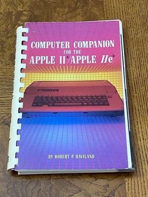 Computer Companion for the Apple II/Apple IIe by Haviland, Robert P ...