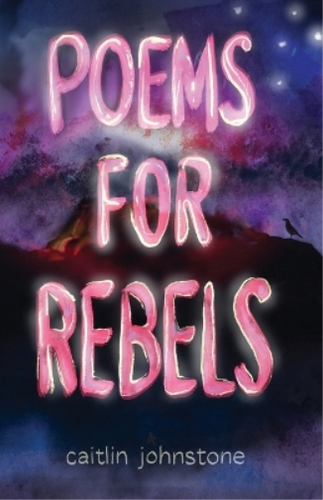 Caitlin Johnstone Timothy P Foley Poems For Rebels (Poche ...