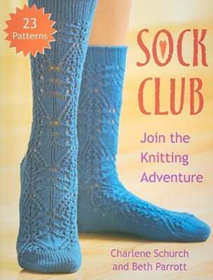 Sock Club: Join the Knitting Adventure by Charlene Schurch: Used ...