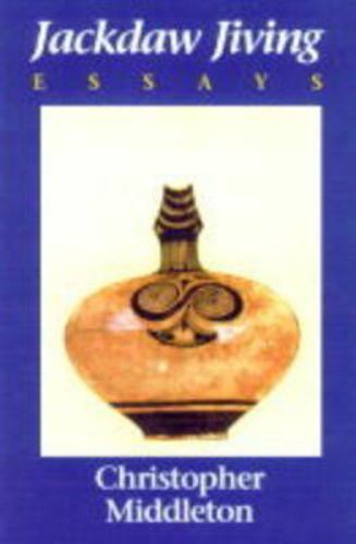 Jackdaws Jiving : Selected Essays on Poetry and Translation by Christopher Middleton (1998 ...