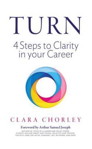 Turn : 4 Steps to Clarity in Your Career by Clara Chorley (2016, Trade ...