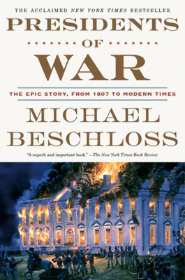 Presidents of War: The Epic Story, from 1807 to Modern Times by Michael ...
