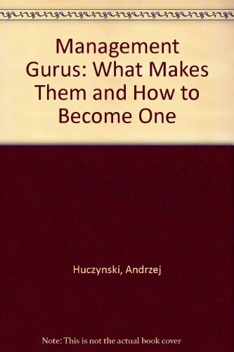 Management Gurus: What Makes Them and How to Become One By Andrz ...