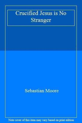 Crucified Jesus Is No Stranger By Sebastian Moore | eBay