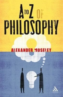A to Z of Philosophy Alexander Moseley | eBay