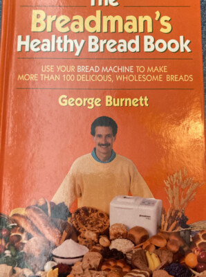The Breadman's Healthy Bread Book Hard Cover George Burnett VGC | eBay
