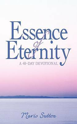 Essence of Eternity: A 40-Day Devotional by Mavis Sutton (Paperback ...