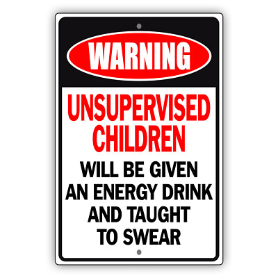 Warning Unsupervised Children Will Be Given An Energy Drink Aluminum ...