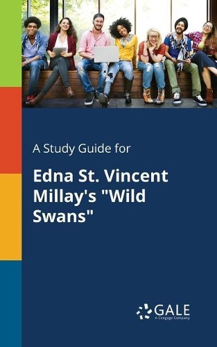 Cengage Learning A Study Guide for Edna St. Vincent Millay's "Wild S ...