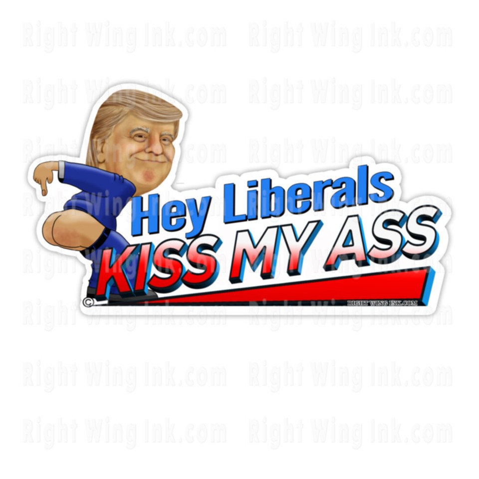 Hey Liberals Kiss my A$$ Bumper Sticker Pro Trump Bumper Sticker 2 PK 9 ...