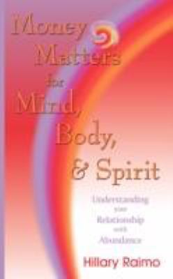 Money Matters for Mind Body and Spirit : Understanding Your ...