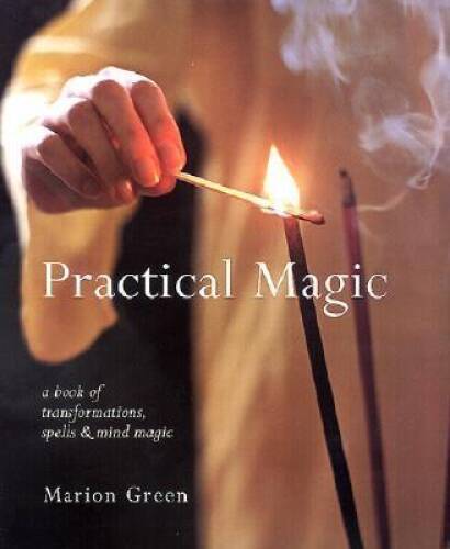 Practical Magic: A Book of Transformations, Spells and Mind Magic (N ...