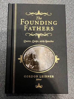 The Founding Fathers Quotes, Quips and Speeches 9781402280092| eBay