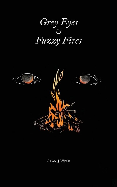Grey Eyes & Fuzzy Fires von Alan J Wolf (2021, Taschenbuch) online ...