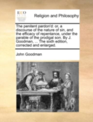 Penitent Pardon'D : Or, a discourse of the nature of sin, and the ...