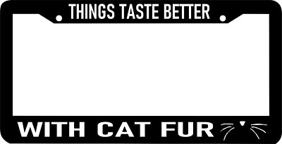 THINGS TASTE BETTER WITH CAT FUR meow pet funny saying kitty License ...