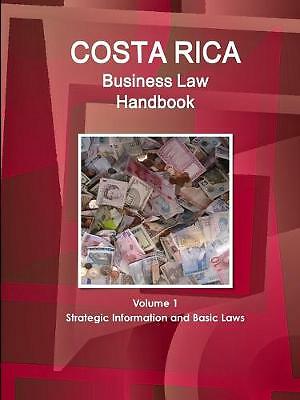 Costa Rica Business Law Handbook Volume 1 Strategic Information and ...