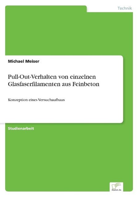Pull-Out-Verhalten von Einzelnen Glasfaserfilamenten aus Feinbeton von ...