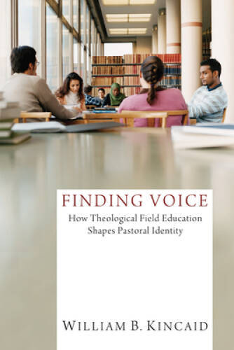 Finding Voice: How Theological Field Education Shapes Pastoral Identity - GOOD 9781610976947| eBay