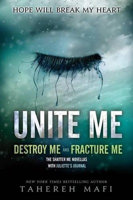 Unite Me: Fracture Me and Destroy Me by Tahereh Mafi (English ...