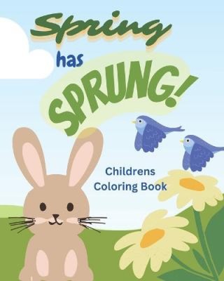 Spring Has Sprung Coloring Book: Children's Coloring Book (Coloring the ...